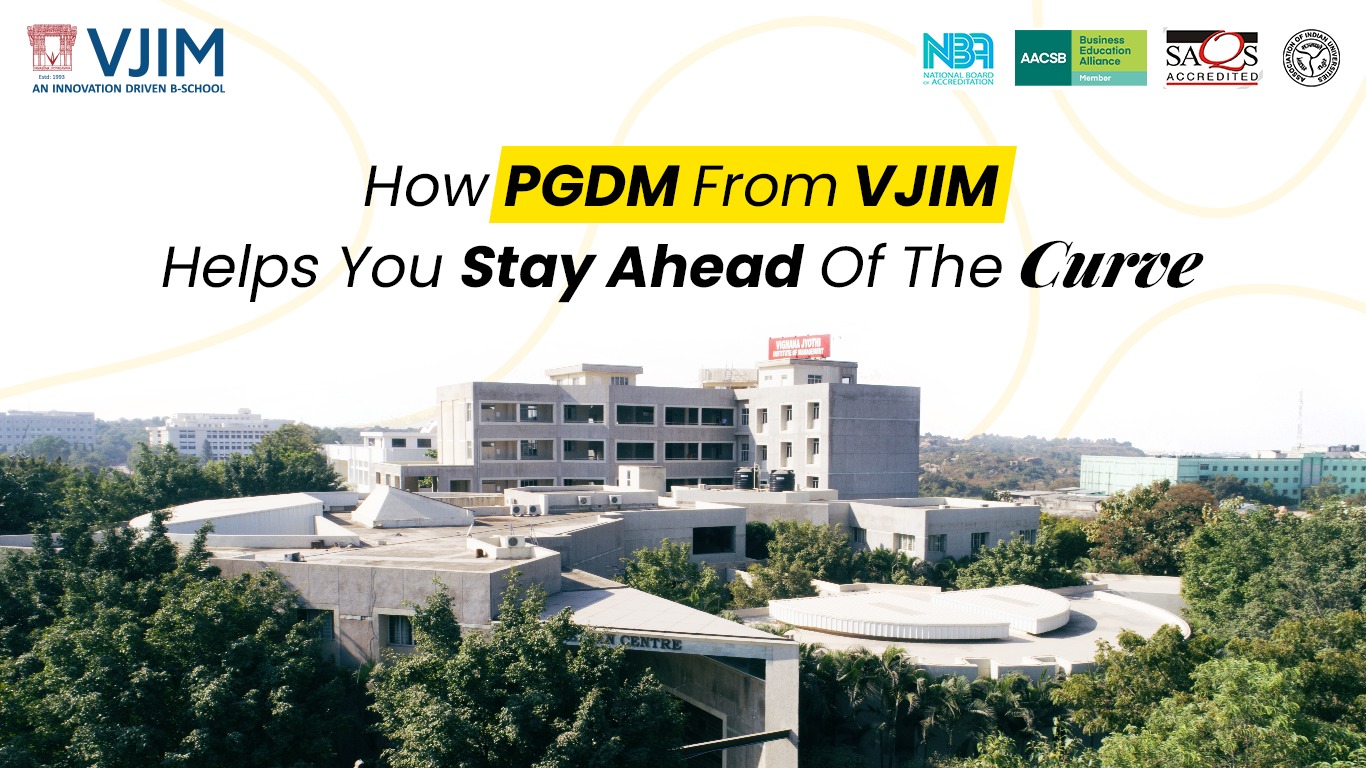 How PGDM From VJIM Helps You Stay Ahead Of The Curve - Vignana Jyothi Institute Of Management ...
