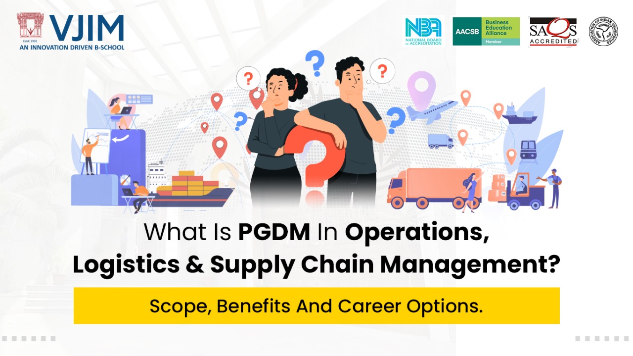 What Is PGDM In Operations, Logistics & Supply Chain Management? Scope, Benefits And Career ...